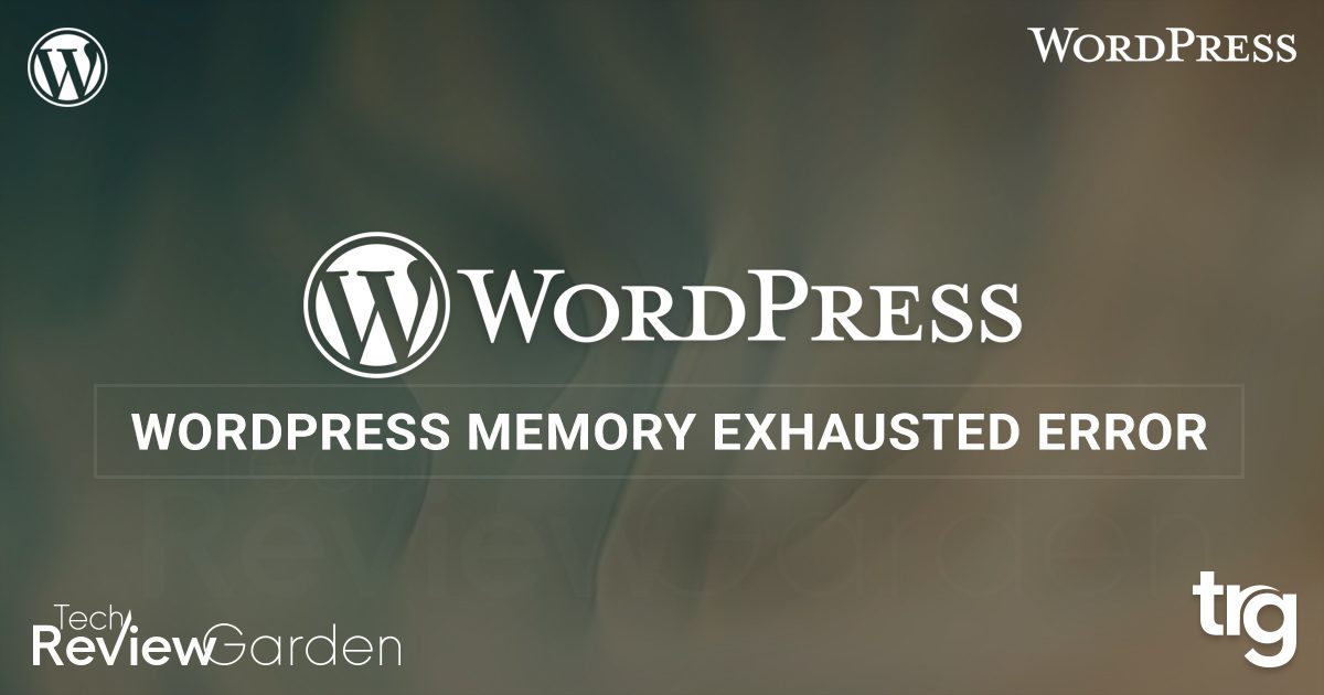 [3 Easy Method] Fix The WordPress Memory Exhausted Error - TechReviewGarden