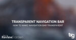 How To Make Navigation Bar Transparent: A Step-by-Step Guide