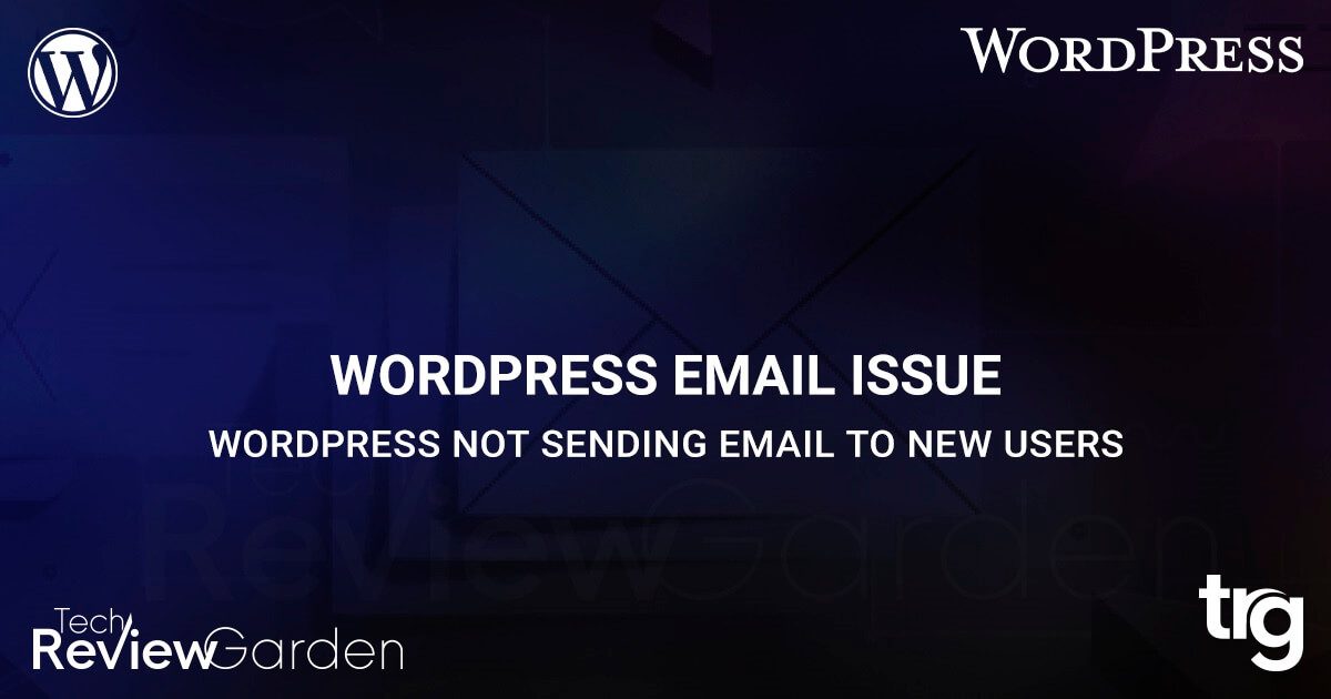 WordPress Not Sending Email To New Users: How To Fix