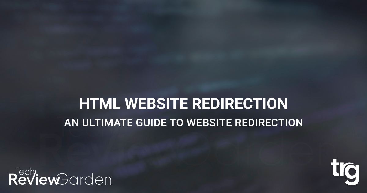 HTML Redirects: An Ultimate Guide To Website Redirection
